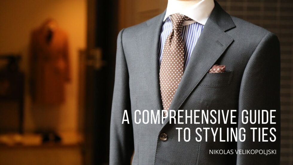 A Comprehensive Guide to Styling Ties | Nikolas Velikopoljski | Fashion